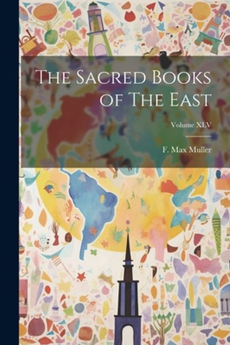 The Sacred Books of The East; Volume XLV | Muller, F. Max - 교보문고