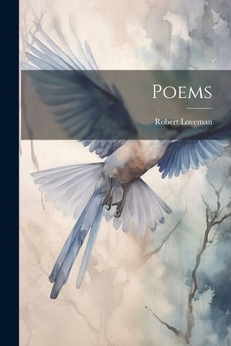 Poems | Loveman, Robert - 교보문고
