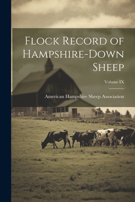 Flock Record of Hampshire-Down Sheep; Volume IX | Hampshire Sheep ...