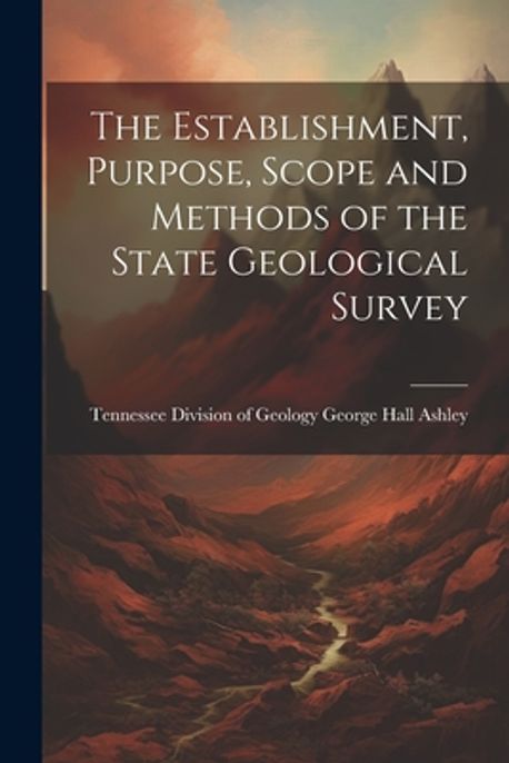 The Establishment, Purpose, Scope and Methods of the State Geological ...