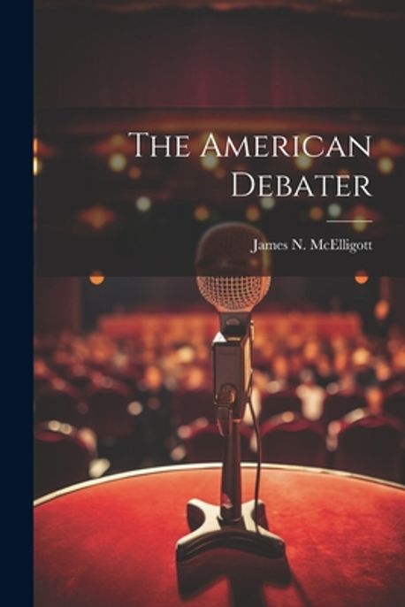 The American Debater | McElligott, James N. - 교보문고