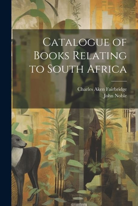 Catalogue of Books Relating to South Africa | Noble, John - 교보문고