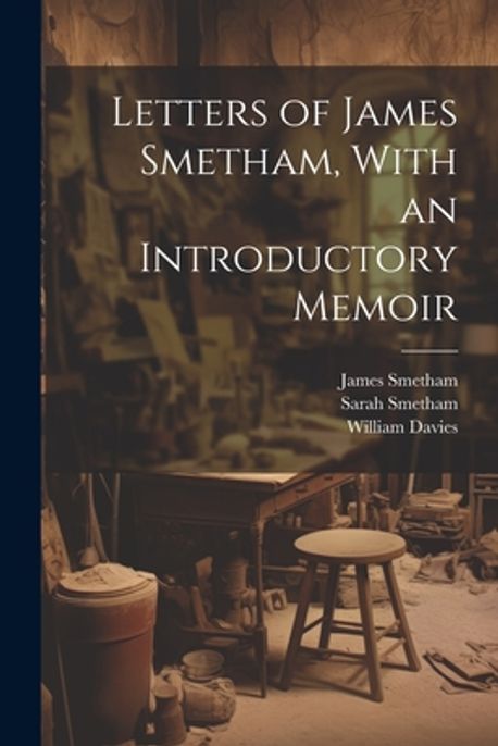 Letters of James Smetham, With an Introductory Memoir | Smetham, James ...