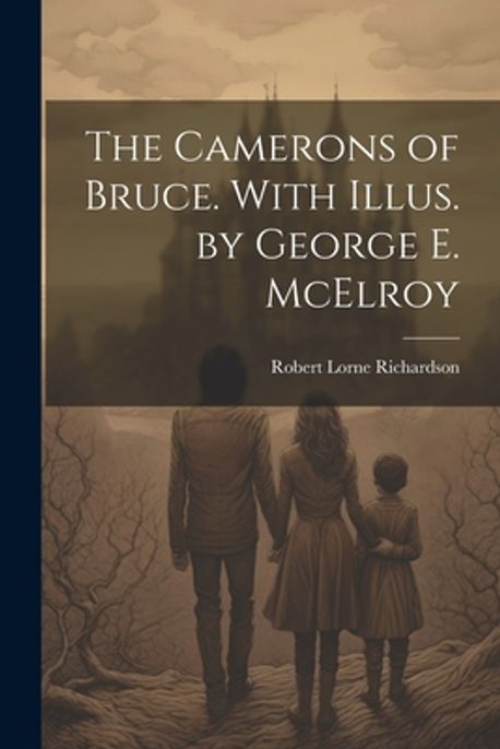 The Camerons of Bruce. With Illus. by George E. McElroy | Richardson ...