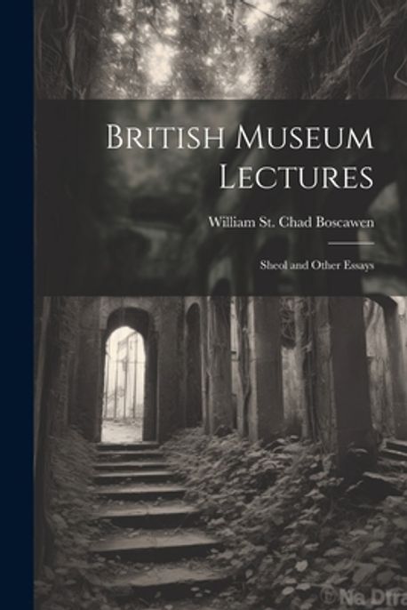 British Museum Lectures | Boscawen, William St Chad - 교보문고