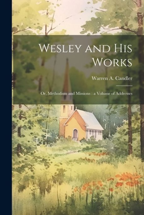 Wesley and his Works | Candler, Warren A. - 교보문고