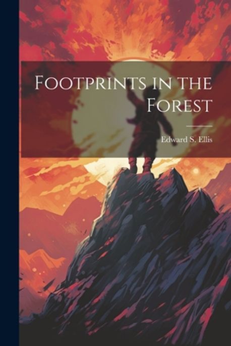 Footprints in the Forest | Ellis, Edward S. - 교보문고