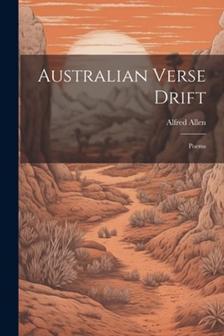 Australian Verse Drift; Poems | Allen, Alfred - 교보문고