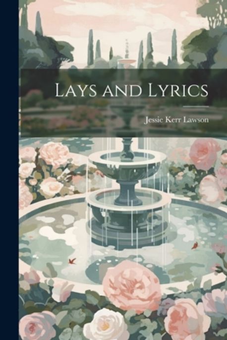 Lays and Lyrics | Lawson, Jessie Kerr - 교보문고