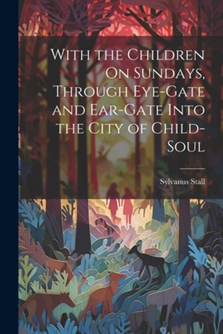 With the Children On Sundays, Through Eye-Gate and Ear-Gate Into the ...