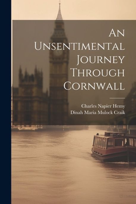An Unsentimental Journey Through Cornwall | Craik, Dinah Maria Mulock ...