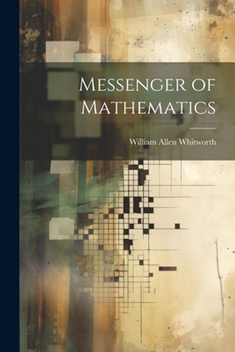 Messenger of Mathematics | Whitworth, William Allen - 교보문고