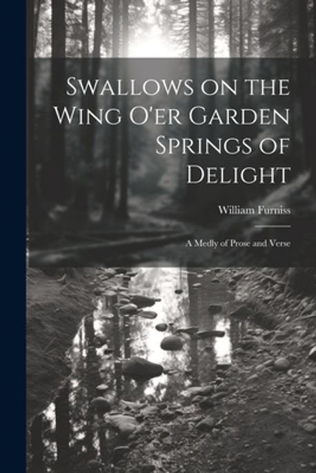 Swallows on the Wing o'er Garden Springs of Delight | Furniss, William ...