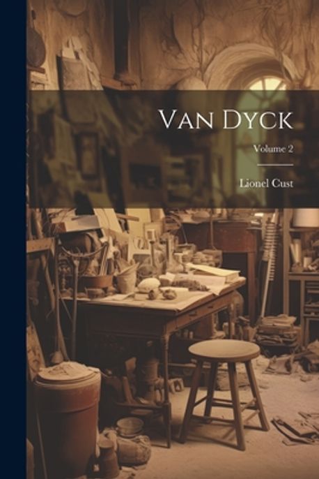 Van Dyck; Volume 2 | Cust, Lionel - 교보문고