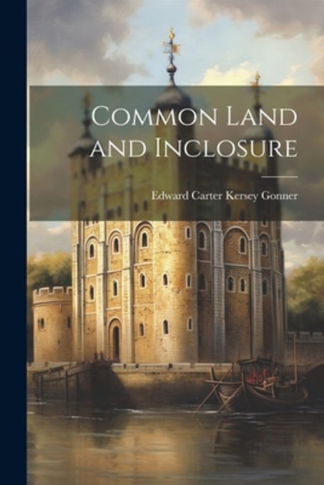 Common Land and Inclosure | Gonner, Edward Carter Kersey - 교보문고