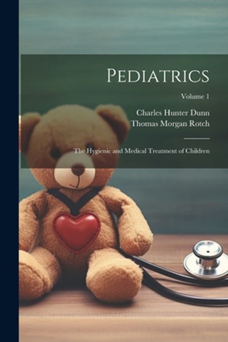 Pediatrics | Rotch, Thomas Morgan - 교보문고