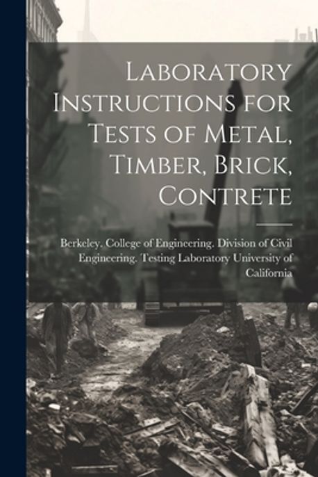 Laboratory Instructions for Tests of Metal, Timber, Brick, Contrete ...