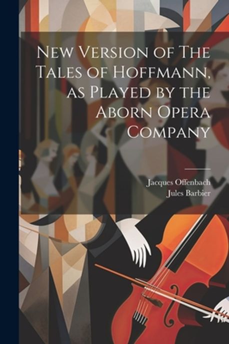 New Version of The Tales of Hoffmann, as Played by the Aborn Opera ...