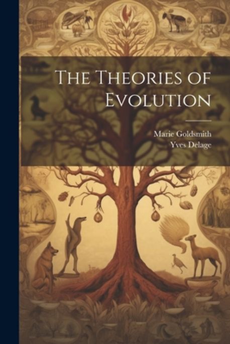 The Theories of Evolution | Delage, Yves - 교보문고
