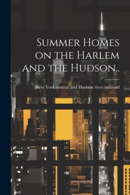 Summer Homes on the Harlem and the Hudson.. | New York Central and ...