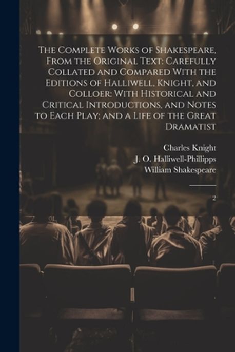 The Complete Works of Shakespeare, From the Original Text | Shakespeare ...