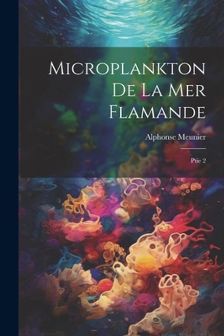 Microplankton de la mer Flamande | Meunier, Alphonse - 교보문고