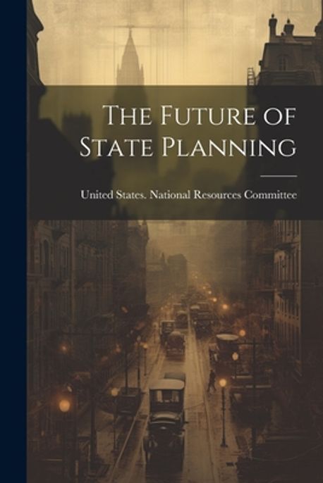 The Future of State Planning | United States National Resources Com - 교보문고