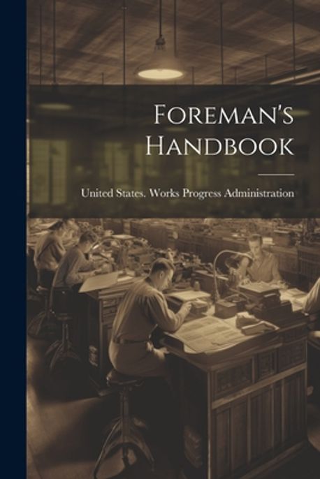 Foreman's Handbook | United States Works Progress Adminis - 교보문고
