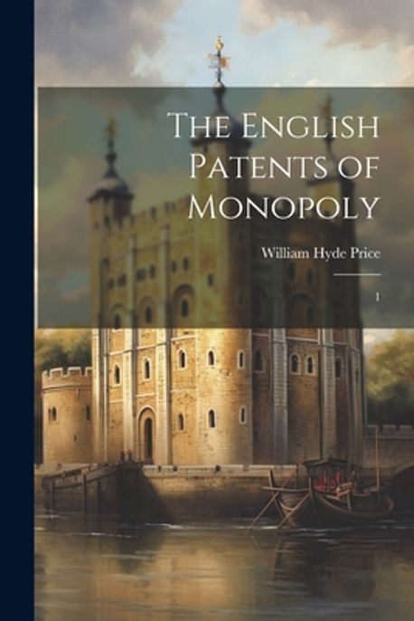 The English Patents of Monopoly | Price, William Hyde - 교보문고