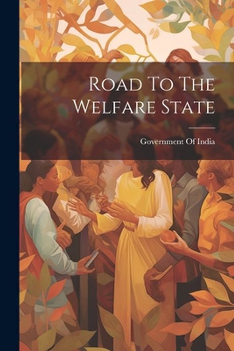 Road To The Welfare State | Government of India - 교보문고