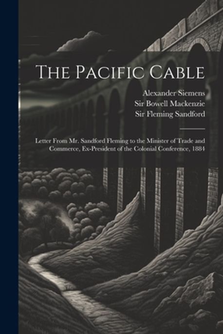 The Pacific Cable | Fleming, Sandford - 교보문고