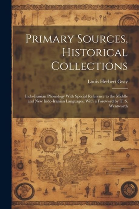 Primary Sources, Historical Collections | Gray, Louis Herbert - 교보문고