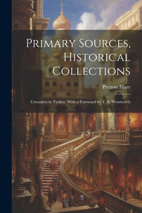 Primary Sources, Historical Collections | Mary, Preston - 교보문고
