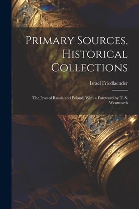 Primary Sources, Historical Collections | Friedlaender, Israel - 교보문고