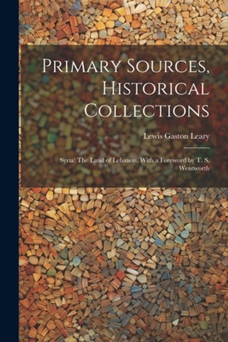 Primary Sources, Historical Collections | Leary, Lewis Gaston - 교보문고