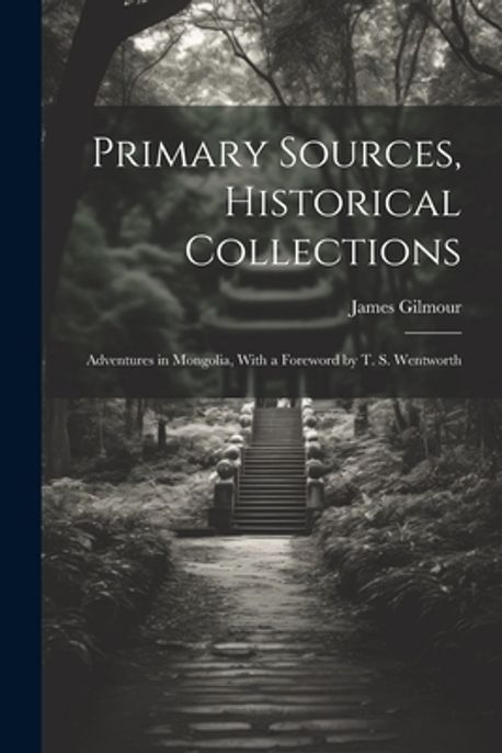 Primary Sources, Historical Collections | Gilmour, James - 교보문고