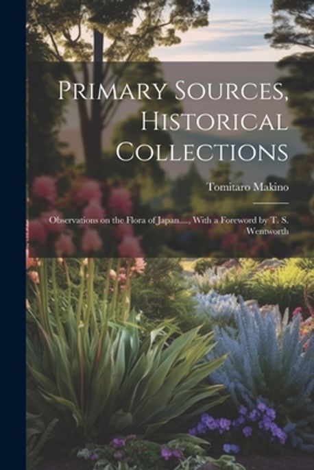 Primary Sources, Historical Collections | Makino, Tomitaro - 교보문고