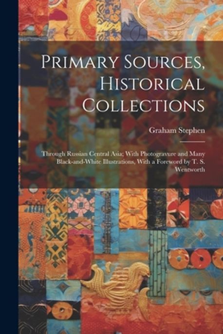 Primary Sources, Historical Collections | Stephen, Graham - 교보문고