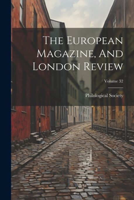 The European Magazine, And London Review; Volume 32 | Philological ...