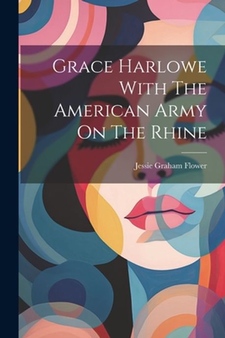 Grace Harlowe With The American Army On The Rhine | Flower, Jessie ...