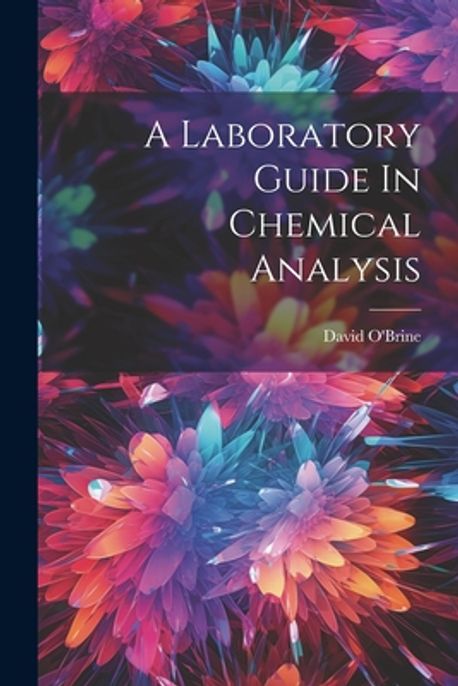 A Laboratory Guide In Chemical Analysis | O'Brine, David - 교보문고