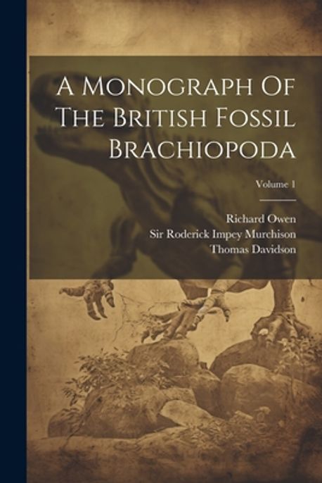 A Monograph Of The British Fossil Brachiopoda; Volume 1 | Davidson ...