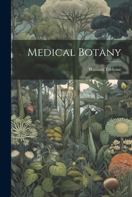 Medical Botany | Trelease, William - 교보문고