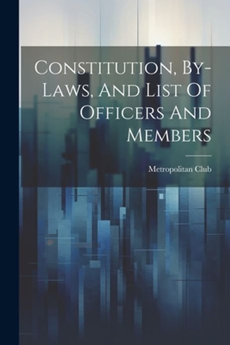 Constitution, By-laws, And List Of Officers And Members | Metropolitan ...