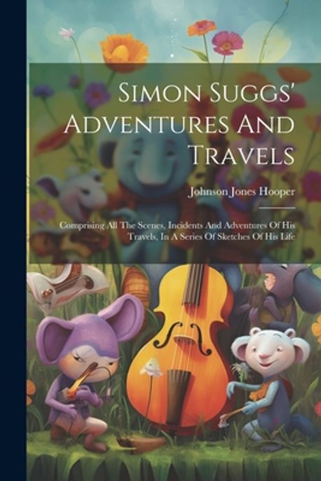 Simon Suggs' Adventures And Travels | Hooper, Johnson Jones - 교보문고