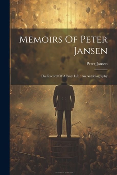 Memoirs Of Peter Jansen | Jansen, Peter - 교보문고