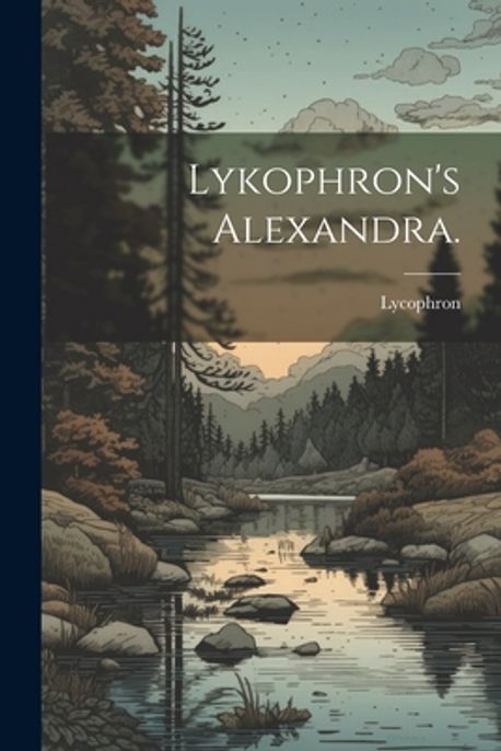 Lykophron's Alexandra. | Lycophron - 교보문고