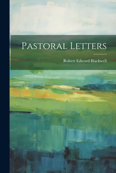 Pastoral Letters | Blackwell, Robert Edward - 교보문고