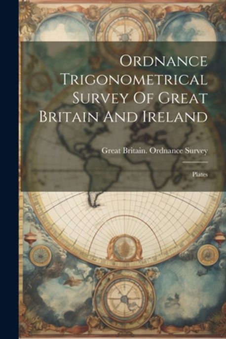 Ordnance Trigonometrical Survey Of Great Britain And Ireland | Great ...