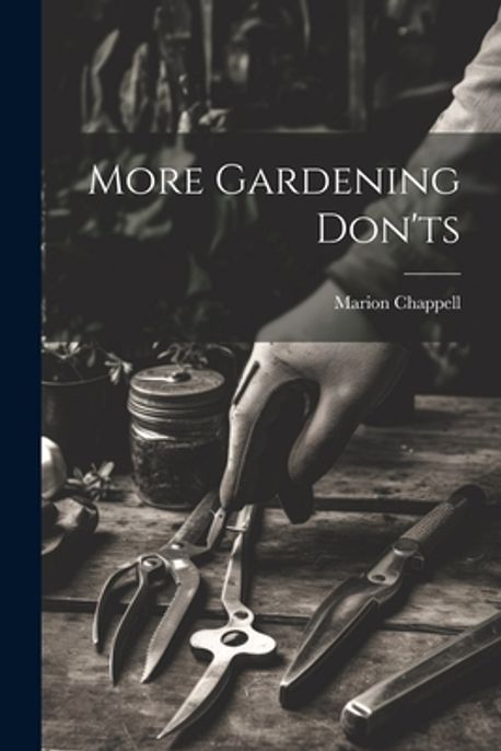 More Gardening Don'ts | Chappell, Marion - 교보문고
